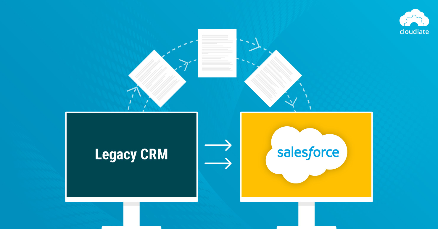 5 Tips to Successfully Migrate Data From Your Legacy CRM to Salesforce - Cloudiate